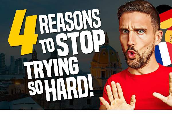 Learning a Language? 4 Reasons to Stop Trying so Hard.